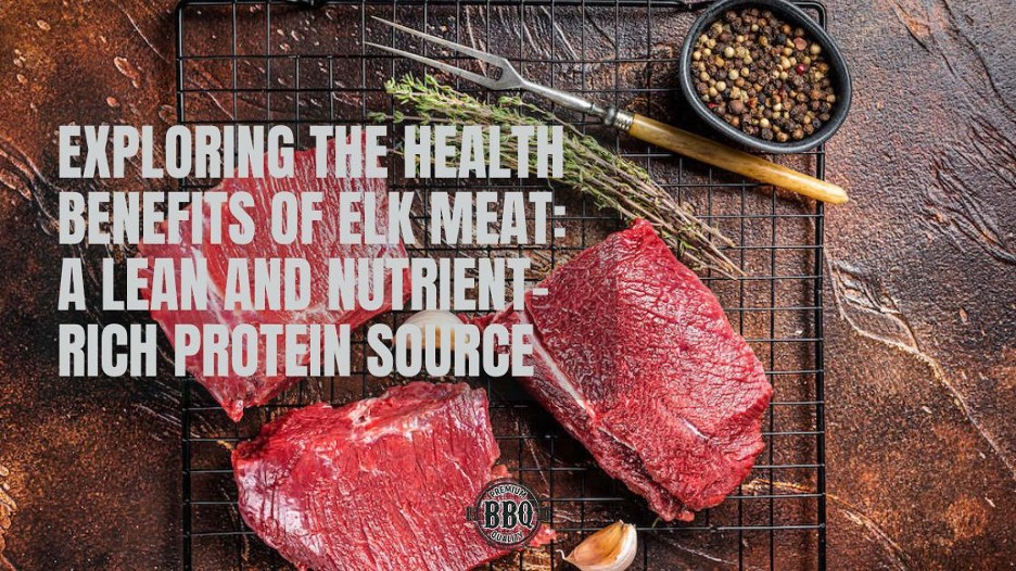 Exploring the Health Benefits of Elk Meat: A Lean and Nutrient-Rich ...